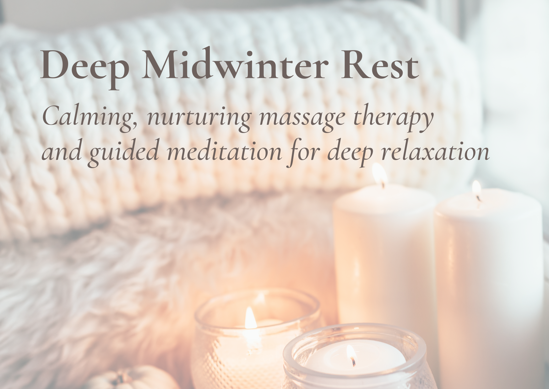 Deep Midwinter Rest - Complete Calm Massage Therapy